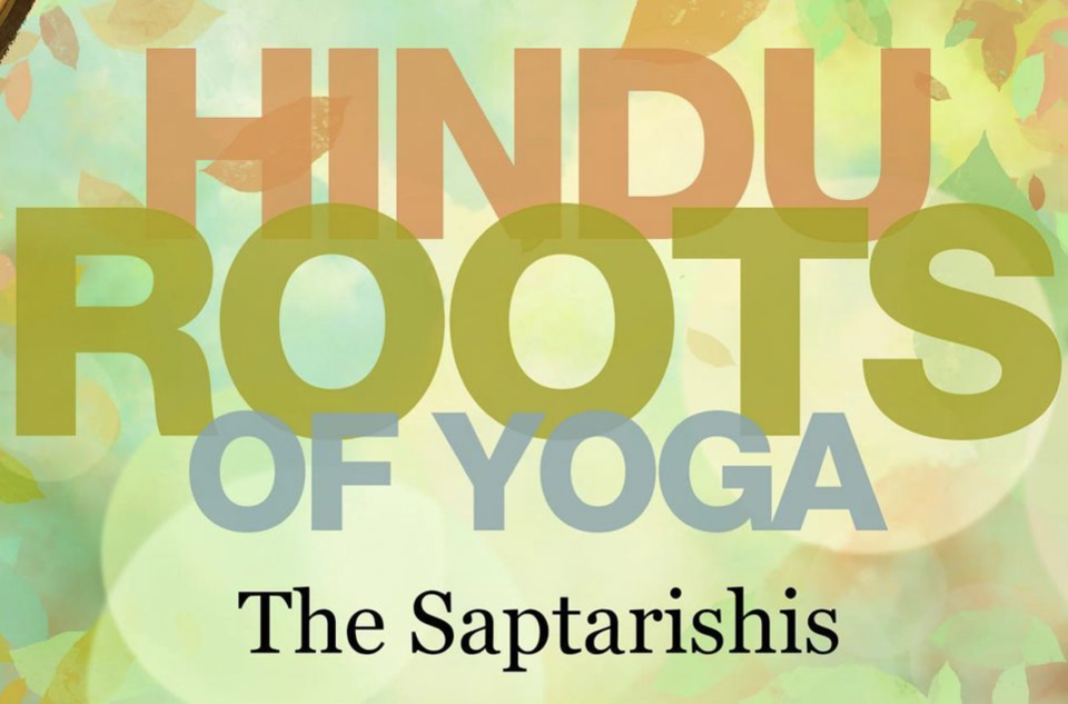 The Hindu Roots of Yoga: The Saptarishis - Hindu American Foundation